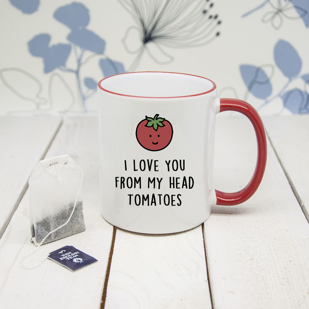 "I Love You From My Head Tomatoes" Mug - 🎁 Unique Gifts UK - The Gift ...